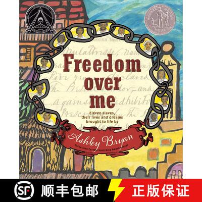 【3-4周达】精装 Freedom Over Me: Eleven Slaves, Their Lives and Dreams Brought to Life by Ashley Bryan [9781481456906]