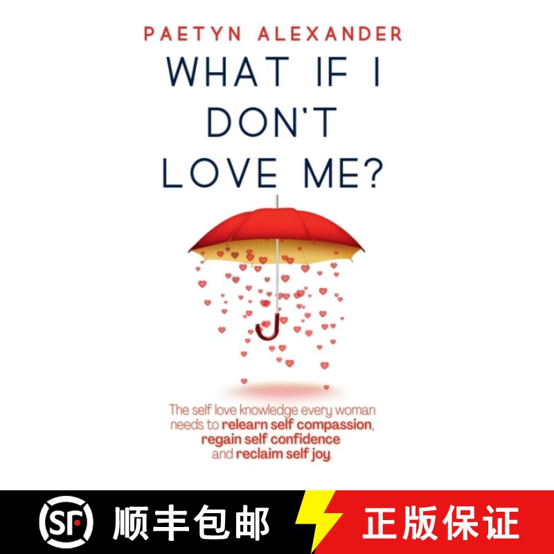 【3-4周达】精装 What If I Don't Love Me?: The Self Love Knowledge Every Woman Needs to Relearn Self C... [9781312475540]