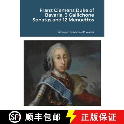 【3-4周达】Franz Clemens Duke of Bavaria: 3 Gallichone Sonatas and 12 Menuettos [9781716026010]