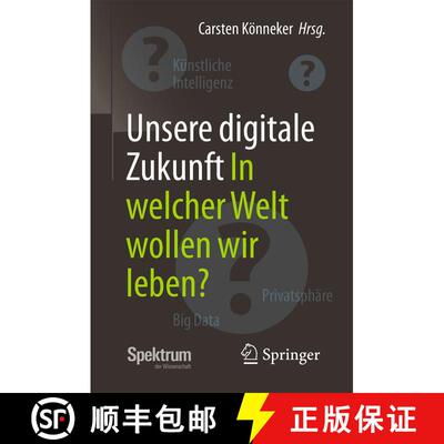 【3-4周达】Unsere digitale Zukunft: In welcher Welt wollen wir leben? (1. Aufl. 2017) (1. Aufl. 2017) [9783662538357]