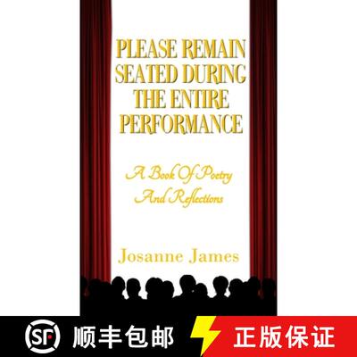 【3-4周达】Please Remain Seated During the Entire Performance: A Book Of Poetry and Reflections [9781835631508]