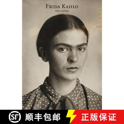 【3-4周达】精装 Frida Kahlo: Sus fotos : Frida Kahlo: Her Photos, Spanish Edition [9788492480746]