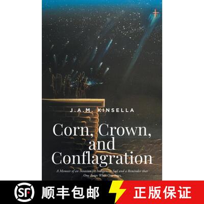 【3-4周达】Corn, Crown, and Conflagration: A Memoir of an Invasion on Indigenous Soil and a Reminder ... [9781638607694]