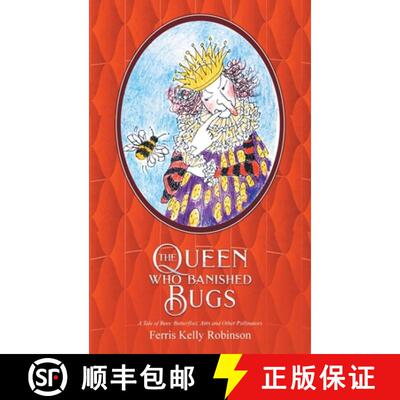 【3-4周达】精装 The Queen Who Banished Bugs: A Tale of Bees, Butterflies, Ants and Other Pollinators [9780965648134]