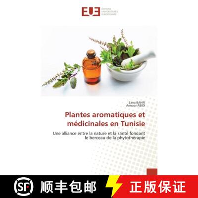 【3-4周达】Plantes aromatiques et médicinales en Tunisie: Une alliance entre la nature et la santé ... [9786206733096]