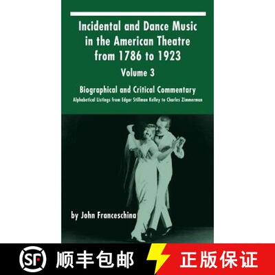 【3-4周达】Incidental and Dance Music in the American Theatre from 1786 to 1923: Volume 3, Biographic... [9781629332383]