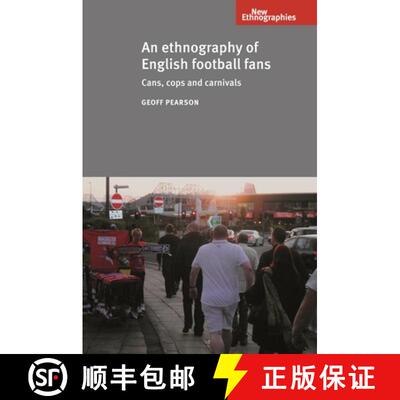【3-4周达】An ethnography of English football fans : Cans, cops and carnivals [9780719095405]