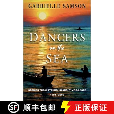【3-4周达】Dancers On The Sea- Stories From Atauro Island, Timor Leste, 1994 - 2002 [9781763784314]