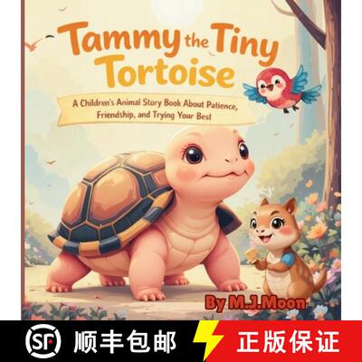 【3-4周达】Tammy the Tiny Tortoise: A Children's Animal Story Book About Patience, Friendship, and Tr... [9781965018309]