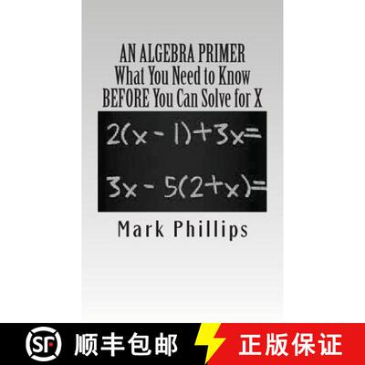 【3-4周达】An Algebra Primer: What You Need to Know BEFORE You Can Solve for X [9780985050146]