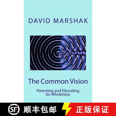 【3-4周达】The Common Vision: Parenting and Educating for Wholeness [9780692679777]