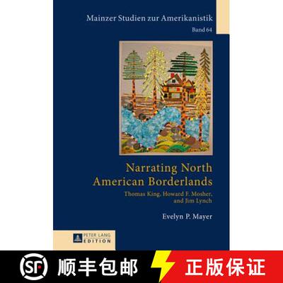【3-4周达】精装 Narrating North American Borderlands : Thomas King, Howard F. Mosher and Jim Lynch [9783631653227]