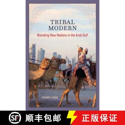 【3-4周达】Tribal Modern – Branding New Nations in the Arab Gulf (First Edition) [9780520280106]