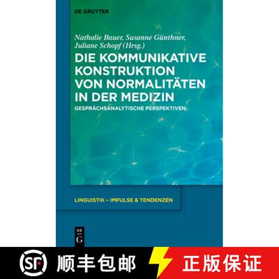【3-4周达】精装 Die kommunikative Konstruktion von Normalitaten in der Medizin: Gesprachsanalytische ... [9783110761504]