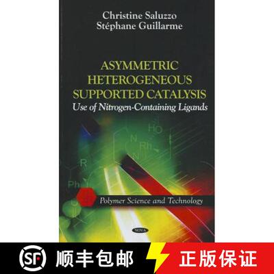 【3-4周达】Asymmetric Heterogeneous Supported Catalysis: Use of Nitrogen-Containing Ligands [9781616686802]