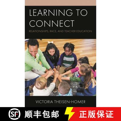 【3-4周达】Learning to Connect : Relationships, Race, and Teacher Education [9781475855449]