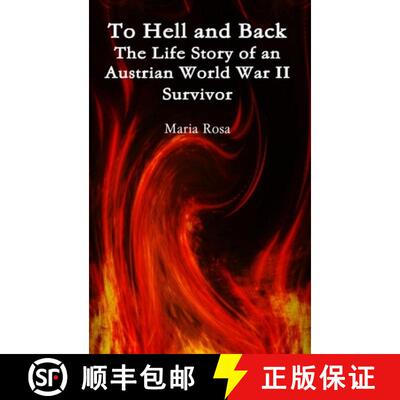 【3-4周达】精装 To Hell and Back: The Life Story of an Austrian World War II Survivor [9780996035903]