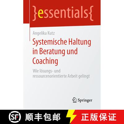 【3-4周达】Systemische Haltung in Beratung und Coaching : Wie lösungs- und ressourcenorientierte Arb... [9783658296858]