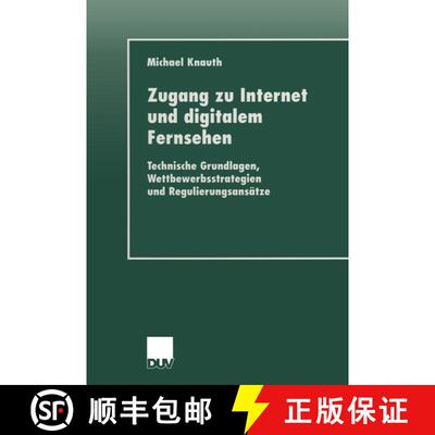【3-4周达】Zugang zu Internet und digitalem Fernsehen : Technische Grundlagen, Wettbewerbsstrategien ... [9783824444618]