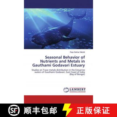 预订 Seasonal Behavior of Nutrients and Metals in Gauthami Godavari Estuary [9786139917440]