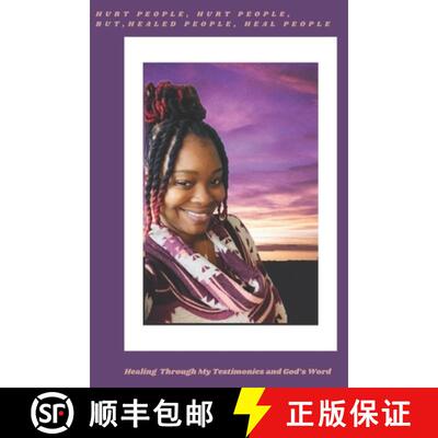 【3-4周达】Hurt People, Hurt People, but Healed People, Heal People: Healing Through My Testimonies a... [9798218514228]