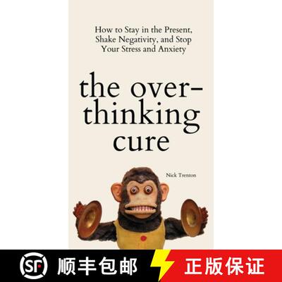 【3-4周达】The Overthinking Cure: How to Stay in the Present, Shake Negativity, and Stop Your Stress ... [9781647433734]