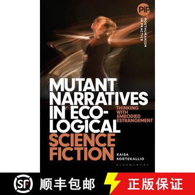 【3-4周达】Mutant Narratives in Ecological Science Fiction: Thinking with Embodied Estrangement [9781350296800]