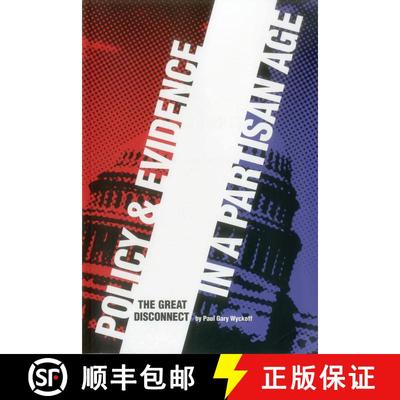 【3-4周达】Policy and Evidence in a Partisan Age : The Great Disconnect [9780877667490]