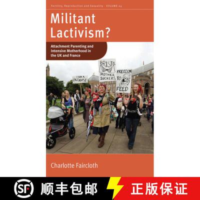 【3-4周达】Militant Lactivism?: Attachment Parenting and Intensive Motherhood in the UK and France [9780857457585]