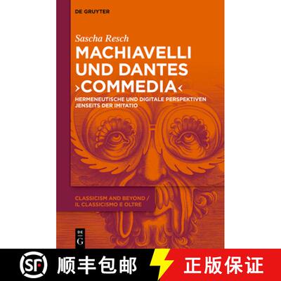 【3-4周达】精装 Machiavelli und Dantes „Commedia: Hermeneutische und digitale Perspektiven jenseits ... [9783111370972]
