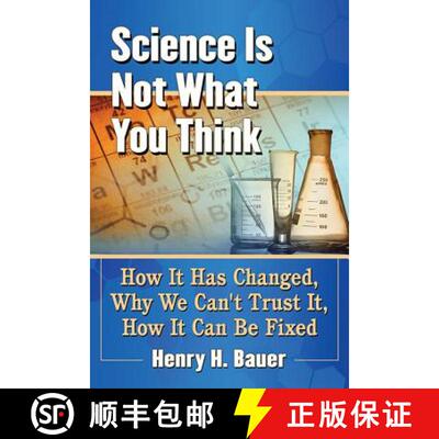 【3-4周达】Science Is Not What You Think : How It Has Changed, Why We Can't Trust It, How It Can Be F... [9781476669106]