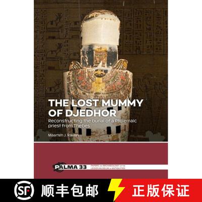 【3-4周达】精装 The Lost Mummy of Djedhor: Reconstructing the Burial of a Ptolemaic Priest from Thebes [9789464263459]