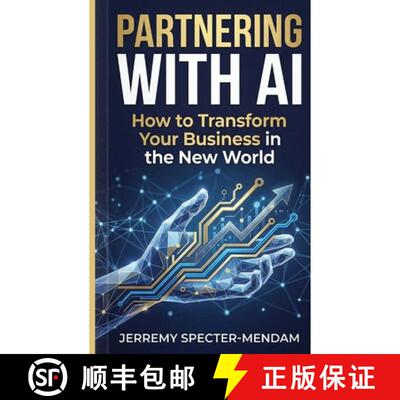 【3-4周达】Partnering with A.I.: Pocket Book Guide - How To Transform Your Business In The New World ... [9781763531963]