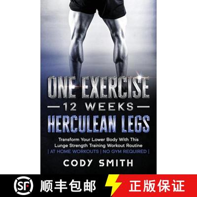 【3-4周达】One Exercise, 12 Weeks, Herculean Legs: Transform Your Lower Body With This Lunge Strength... [9781952381232]