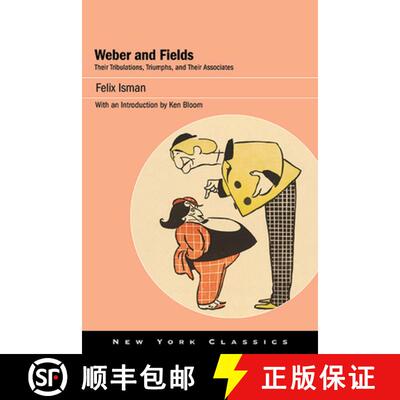 【3-4周达】Weber and Fields : Their Tribulations, Triumphs, and Their Associates [9781438490526]