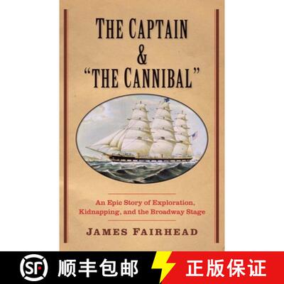 【3-4周达】精装 The Captain and the Cannibal – An Epic Story of Exploration, Kidnapping, and the Bro... [9780300198775]