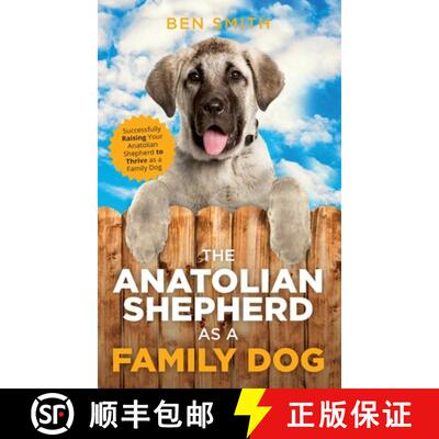 【3-4周达】精装 The Anatolian Shepherd as a Family Dog: Successfully Raising Your Anatolian Shepherd ... [9781954288232]