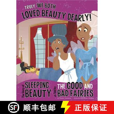 预订 精装 Truly, We Both Loved Beauty Dearly!: The Story of Sleeping Beauty as Told by the Good and B... [9781479519453]