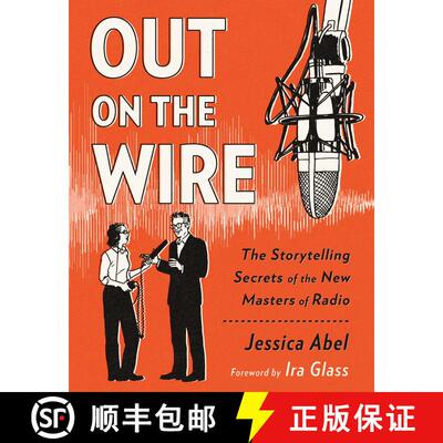 【3-4周达】Out on the Wire: The Storytelling Secrets of the New Masters of Radio [9780385348430]