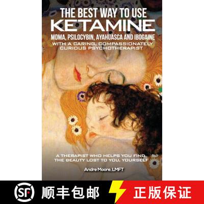 【3-4周达】The Best Way to Use Ketamine, MDMA, Psilocybin Ayahuasca and Ibogaine: With a Caring, Comp... [9798349219405]
