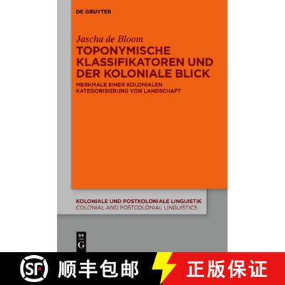【3-4周达】Toponymische Klassifikatoren Und Der Koloniale Blick: Merkmale Einer Kolonialen Kategorisi... [9783110795707]