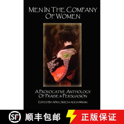 【3-4周达】Men in the Company of Women: A Provocative Anthology of Praise & Persuasion [9780985471569]