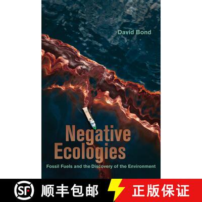 【3-4周达】Negative Ecologies: Fossil Fuels and the Discovery of the Environment (First Edition) [9780520386785]