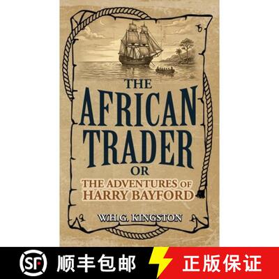 【3-4周达】The African Trader; Or, The Adventures of Harry Bayford [9781636526133]