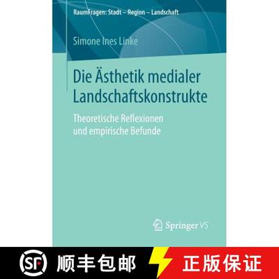【3-4周达】Die Ästhetik medialer Landschaftskonstrukte : Theoretische Reflexionen und empirische Bef... [9783658258726]