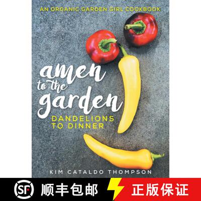 【3-4周达】精装 Amen to the Garden: Dandelions to Dinner [9781982228668]