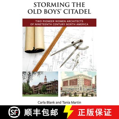 预订 Storming the Old Boys' Citadel: Two Pioneer Women Architects of Nineteenth Century North America [9781771860130]