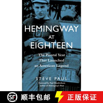 预订 精装 Hemingway at Eighteen: The Pivotal Year That Launched an American Legend [9781613739716]