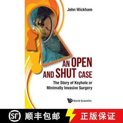 预订 精装 OPEN AND SHUT CASE, AN: THE STORY OF KEYHOLE OR MINIMALLY INVASIVE SURGERY [9781786341716]
