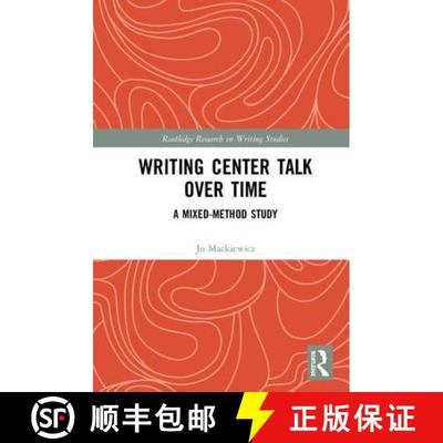 【3-4周达】Writing Center Talk over Time: A Mixed-Method Study [9781138603028]